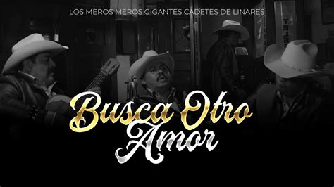 Los Meros Meros Gigantes Cadetes De Linares Busca Otro Amor YouTube