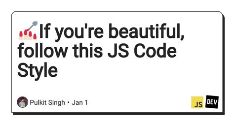 💅🏻if Youre Beautiful Follow This Js Code Style Rdevto