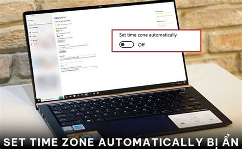 Mẹo Sửa Lỗi Set Time Zone Automatically Bị ẩn