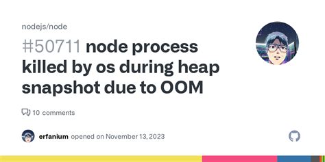 Node Process Killed By Os During Heap Snapshot Due To Oom · Issue