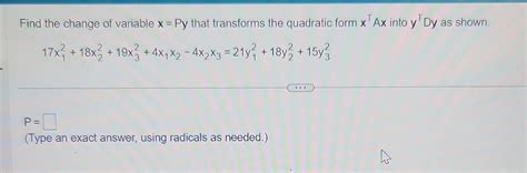 Solved Find The Change Of Variable X Py That Transforms The Chegg