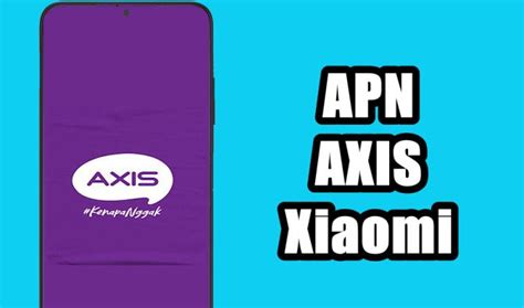 Cara Setting APN AXIS Hp Xiaomi Internetan Makin Lancar OJoTekno