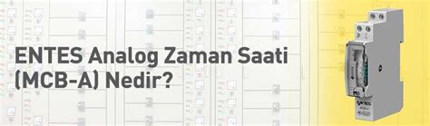 Entes Analog Zaman Saati Mcb A Nedir Entes Elektronik