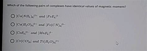 Which Of The Following Pairs Of Complexes Studyx