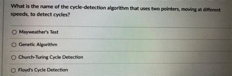 Solved What Is The Name Of The Cycle Detection Algorithm