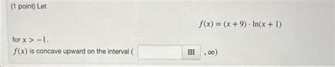 Solved 1 Point Let F X X 9 Ln X 1 For X 1 F X Is Chegg Com