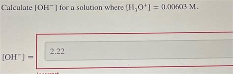 Solved Calculate OH For A Solution Where H O Chegg Com