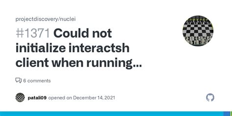 Could Not Initialize Interactsh Client When Running Nuclei Issue Projectdiscovery