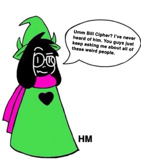 Ask Ralsei — Have You Heard Of An Individual Called Bill Cipher