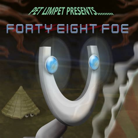 Forty Eight Foe By Pet Limpet