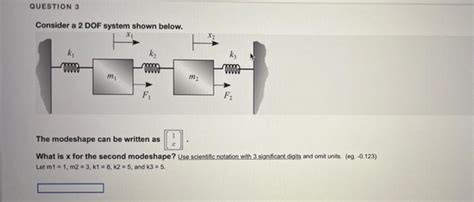 Solved Question Consider A Dof System Shown Below Chegg