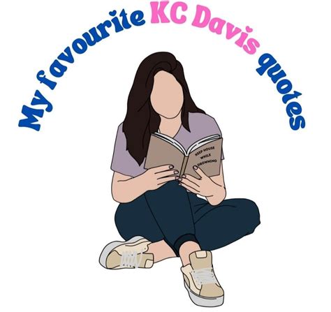 31 Best Kc Davis Quotes You Need To Hear Struggle Care And Domestic