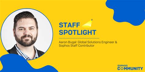 Sophos Community Staff Spotlight Aaron Bugal Sophos Community Blog Sophos Community