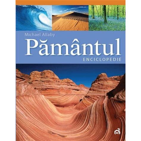 Pamantul Enciclopedie Michael Allaby Libraria Clb