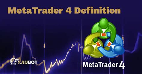 Metatrader 4mt4 Definition Xaubot