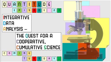 S1e21 Integrative Data Analysis — The Quest For A Cooperative Cumulative Science Quantitudepod