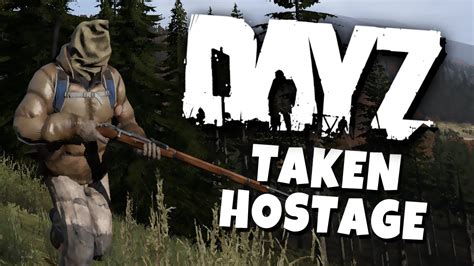 Dayz Standalone Taken Hostage Youtube