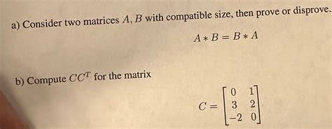Solved A ﻿consider Two Matrices Ab ﻿with Compatible Size