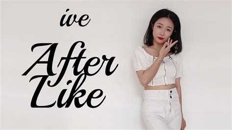 Ive 아이브 After Like Dance Cover Youtube