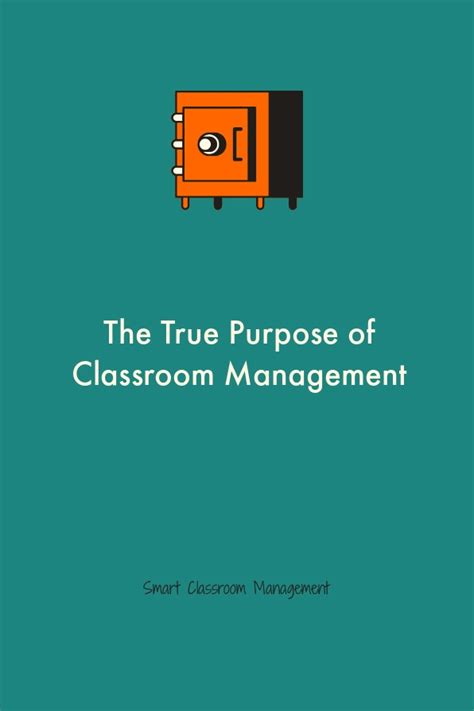 The True Purpose Of Classroom Management Smart Classroom Management