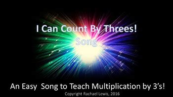 Count By Threes Song A Song To Teach Multiplication By Three To Thirty