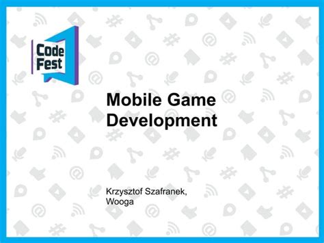 Codefest 2014 Krzysztof Szafranek — Mobile Game Development The Good The Bad And The Ugly Ppt