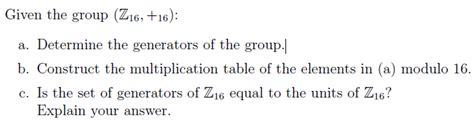 Solved Given The Group Z16 16 A Determine The Chegg