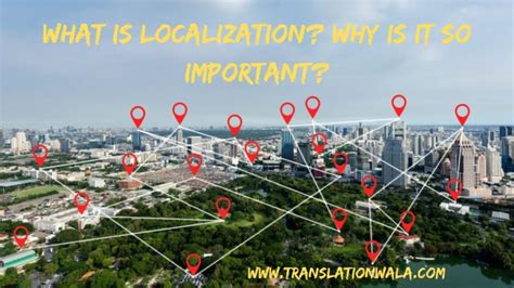 Localization Vs Globalization What S The Difference Translation Wala