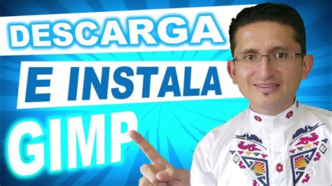 Cómo Descargar Gimp Para Windows Paso A Paso Youtube
