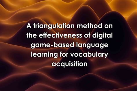 A Triangulation Method On The Effectiveness Of Digital Game Based