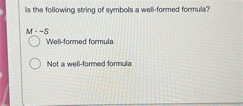 Is The Following String Of Symbols A Well Formed