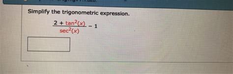 solved simplify the trigonometric expression 2 tan 2 x