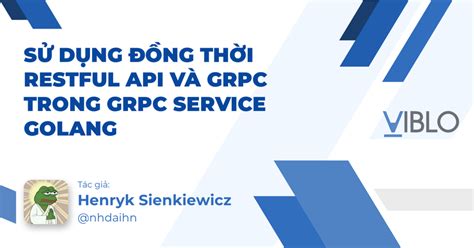 Sử Dụng đồng Thời Restful Api Và Grpc Trong Grpc Service Golang