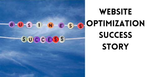 The Ultimate Website Optimization Success Story How Seo Transformed A Business With Proof