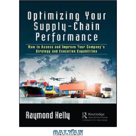 خرید و قیمت دانلود کتاب Optimizing Your Supply Chain Performance How To Assess And Improve Your