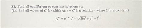 Solved S Find All Equilibrium Or Constant Solutions Chegg Com