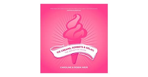 Ice Creams Sorbets And Gelati Af Robin Og Caroline Weir Køb Nu