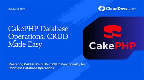 Cakephp Database Operations Crud Made Easy