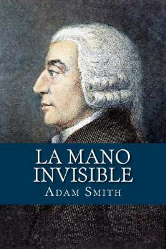 La Mano Invisible Spanish Edition By Adam Smith 2016 Trade