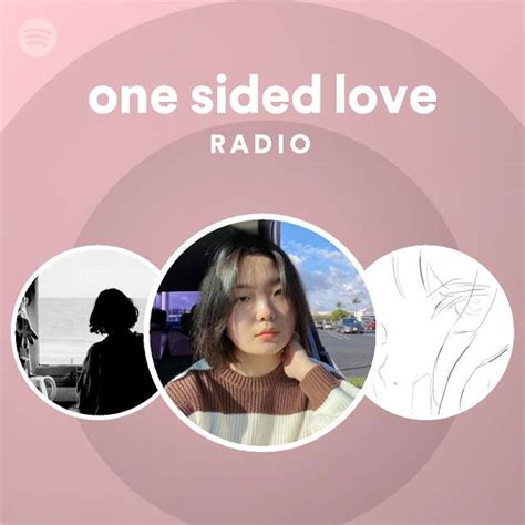 One Sided Love Radio Playlist By Spotify Spotify