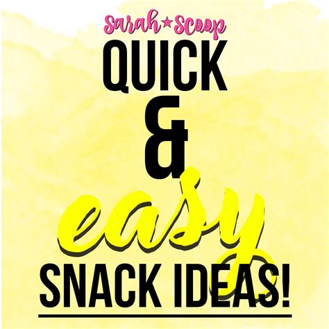 13 Quick And Easy Snack Ideas Sarah Scoop