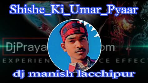 Shishekiumarpyaarkinewversion Dj Manish Lacchipur Bazar Youtube