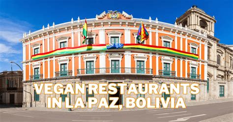 Best Vegan Restaurants In La Paz Bolivia In 2025