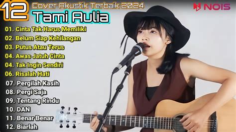 Tami Aulia Cover Full Album Cinta Tak Harus Memiliki Cover Akustik