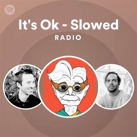Its Ok Slowed Radio Playlist By Spotify Spotify