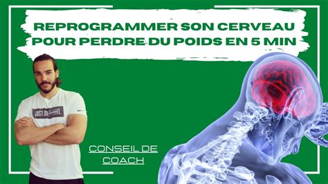 Reprogrammer Son Cerveau Pour Perdre Du Poids En 5 Min Youtube