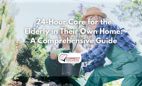 24 Hour Care For The Elderly In Their Own Home A Comprehensive Guide