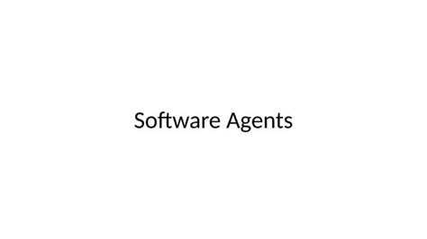 Software Agents 1pptx Introduction To Sofware Agents Ppt