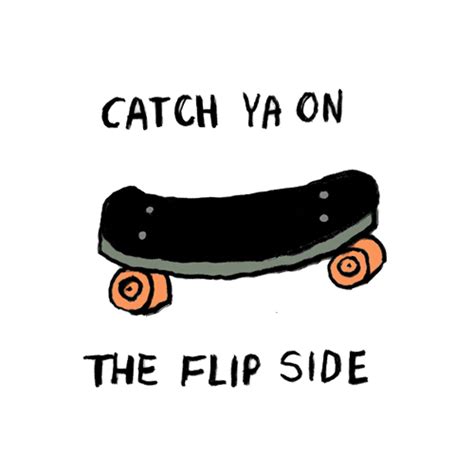 Catch Ya On The Flip Side Stickers Find And Share On Giphy