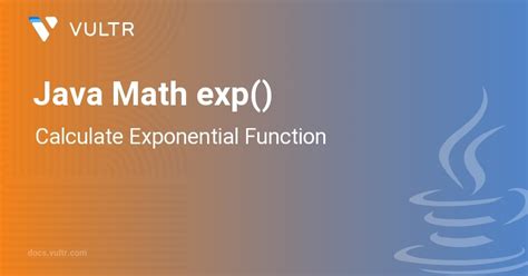 Java Math Exp Calculate Exponential Function Vultr Docs